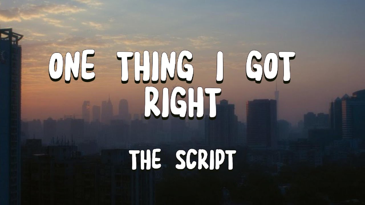 The Script - One Thing I Got Right (Lyrical Video) - YouTube