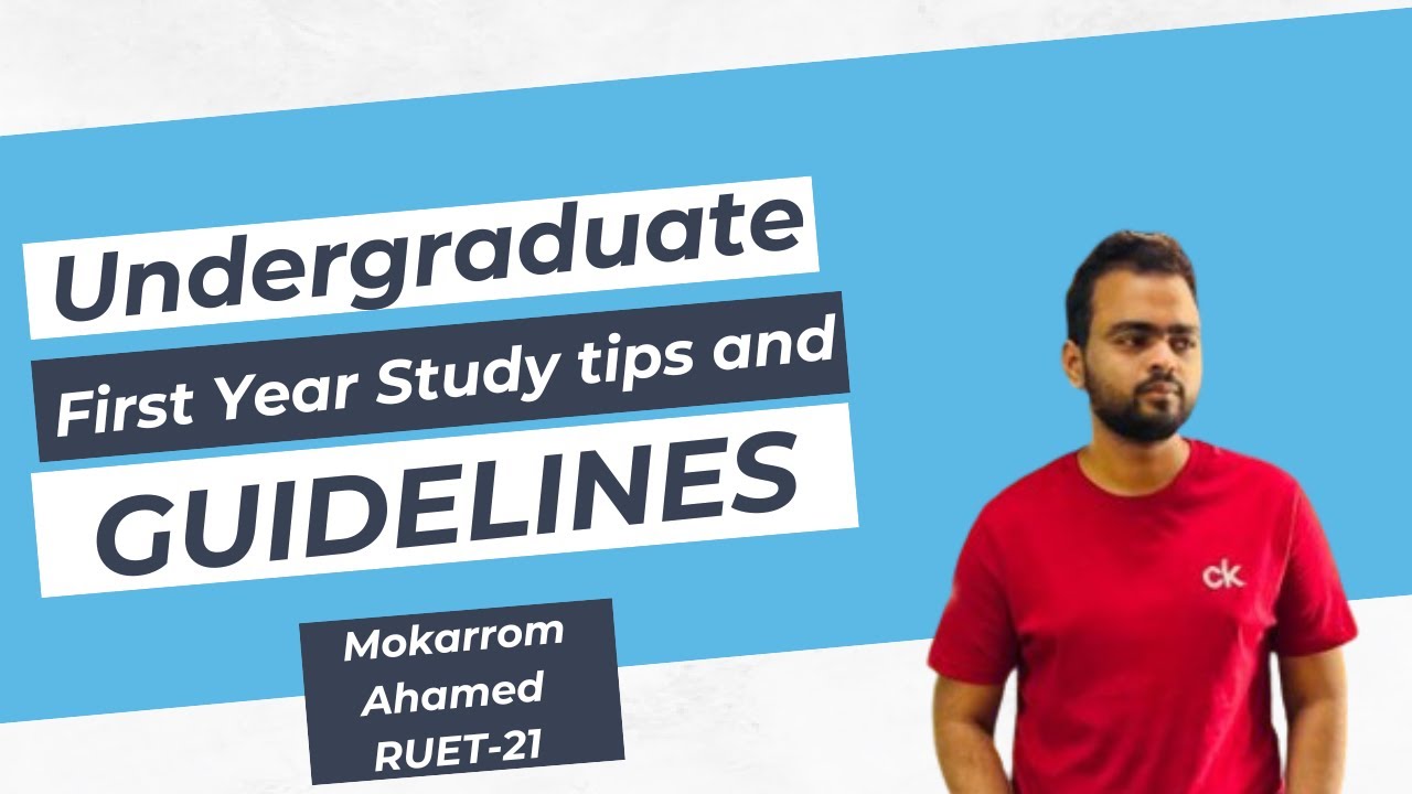 Undergraduate First Year Study tips and Guidelines by Mokarrom Ahmed ...