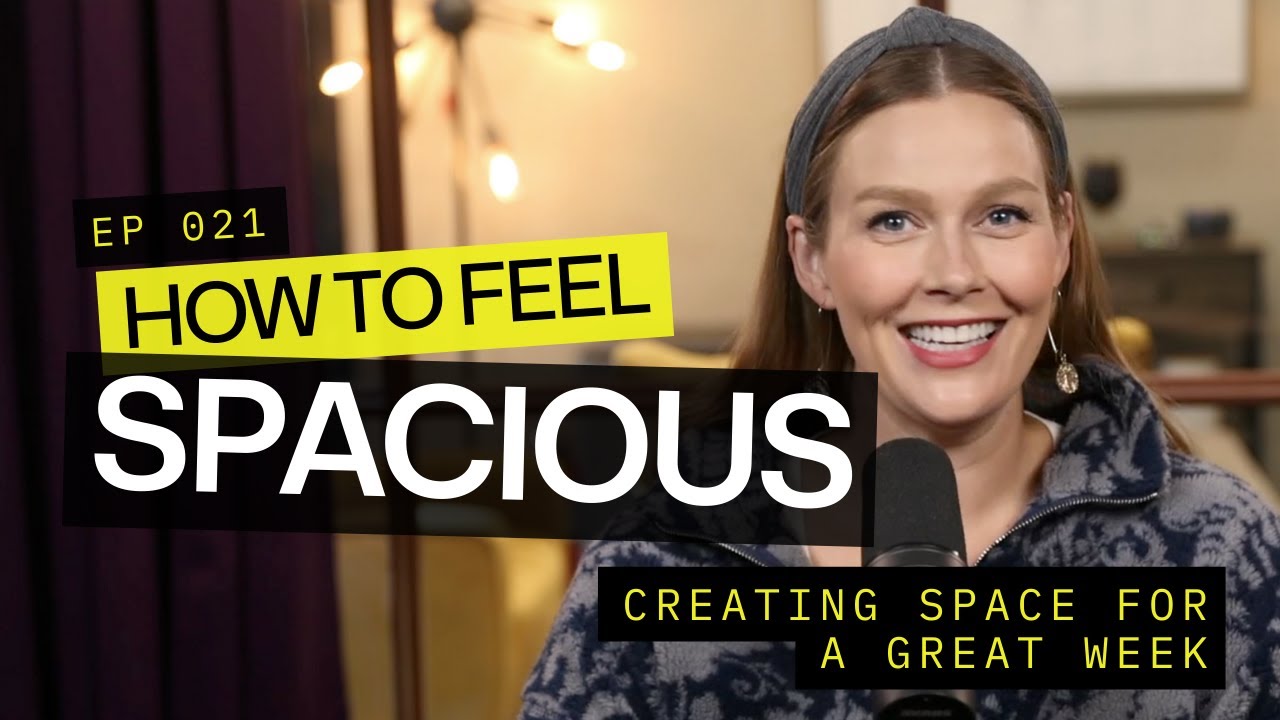 How to Feel SPACIOUS: Creating Space For A Great Week - YouTube