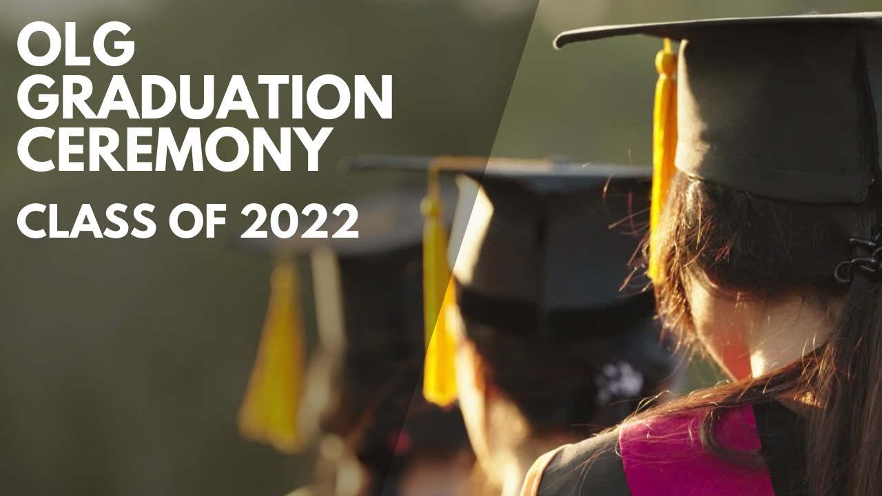 OLG Graduation Ceremony Class of 2022 - YouTube