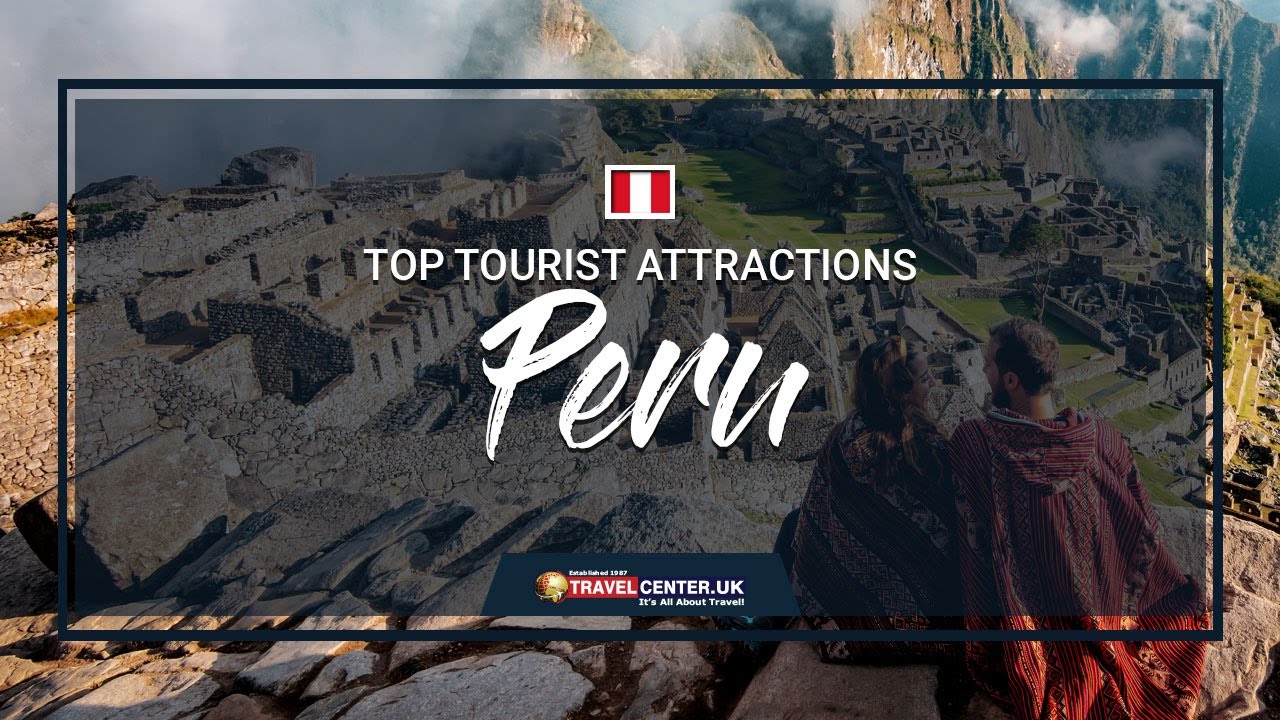 Peru Tourist Attractions | Where to go in Peru - YouTube