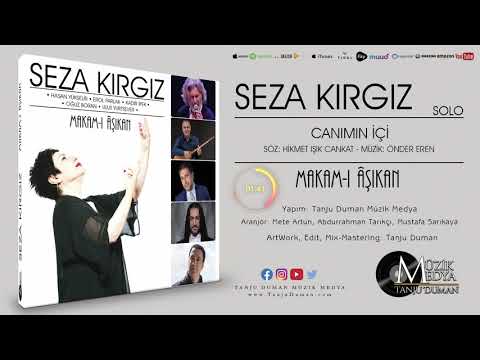 Seza Kırgız - Canımın İçi (Makam-ı Âşıkan ©2019 Tanju Duman Müzik Medya)