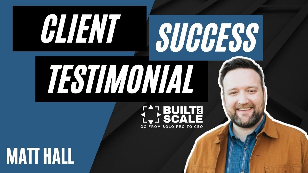 Matt Hall | Built to Scale Program - Client Success - YouTube