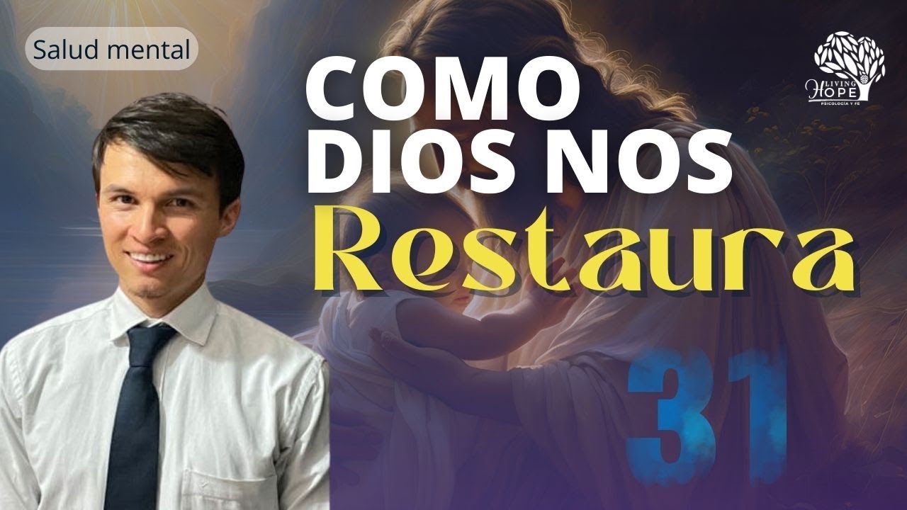 Lección 31 Como Dios nos restaura -Sebastian Olmos Psicólogo y FE - YouTube