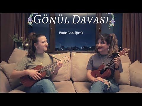 Gönül Davası - Ukulele Cover By Gülşah&Ezgi (Emir Can İğrek)