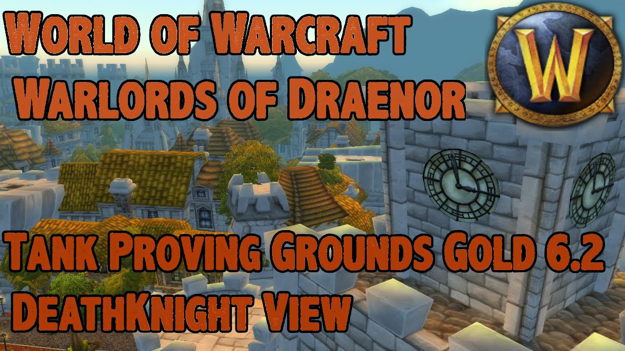 WOW 6.2 Tank Proving Grounds Gold - Deathknight - YouTube