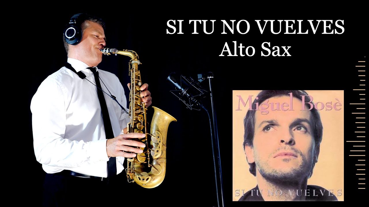 SI TÚ NO VUELVES - Miguel Bosé - Alto Sax - Free score - YouTube