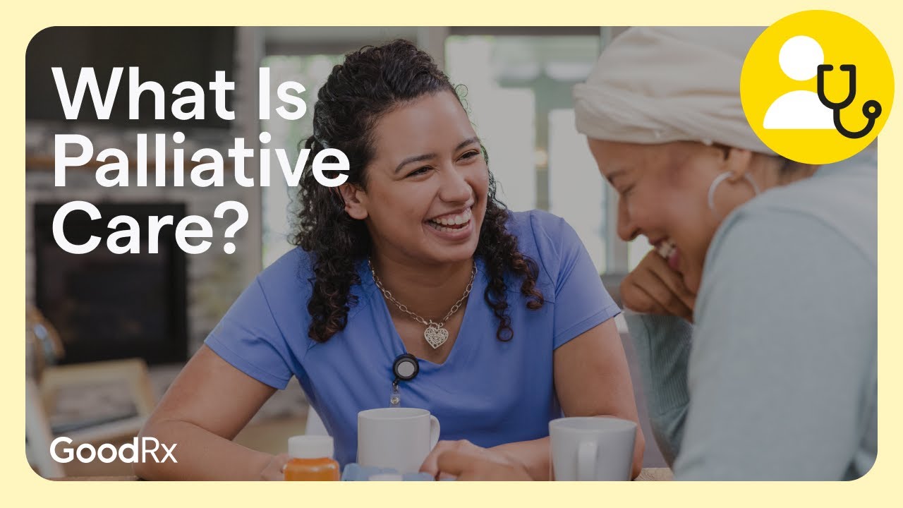 What Is Palliative Care? Key Facts to Know | GoodRx - YouTube