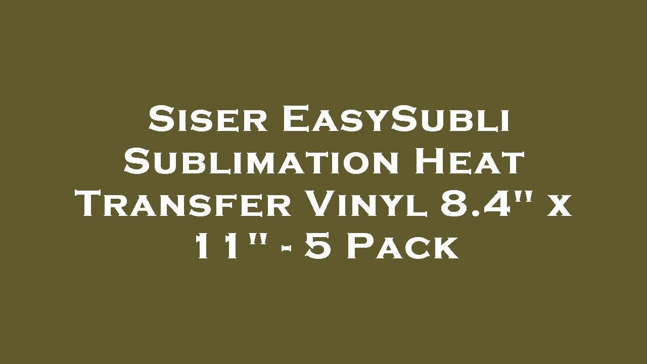 Siser EasySubli Sublimation Heat Transfer Vinyl 8.4" x 11" - 5 Pack ...