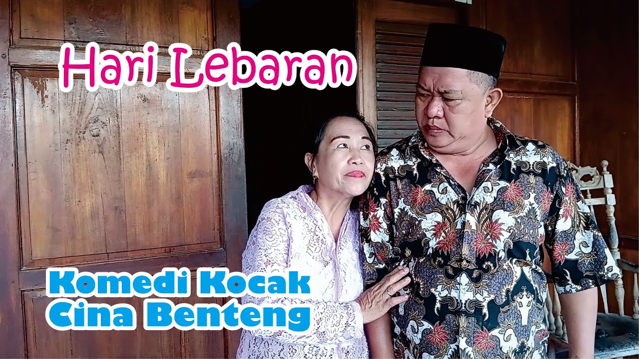 HARI LEBARAN #Komedi Kocak Cina Benteng KOKO CIBEN merawat tradisi- menjaga kewarasan - YouTube