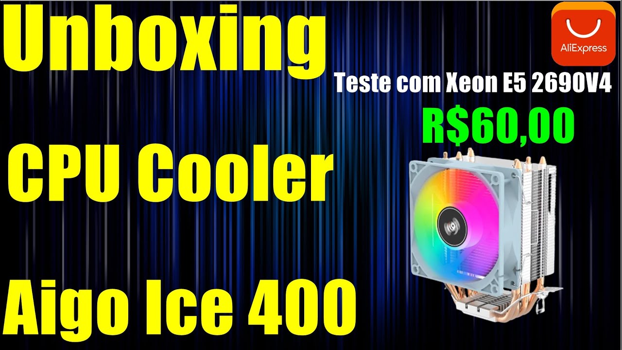 Unboxing Cpu Cooler Aigo Ice 400 Apenas R$60,00 ,TESTE COM XEON E5 ...