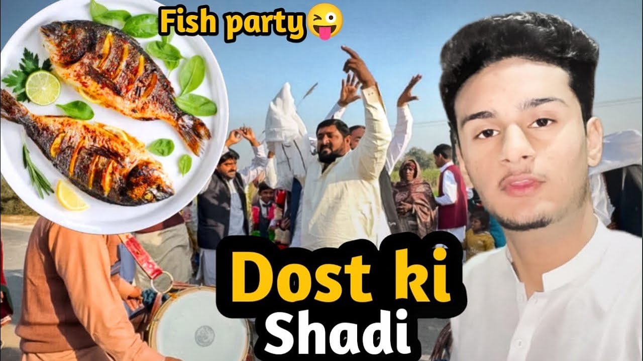 Dost ki shadi or fish party🥳 - YouTube