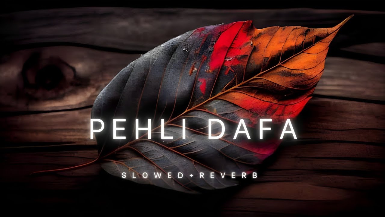 Pehli Dafa - Atif Aslam | Slowed + Reverb | Lyrics | Use Headphones 🎧🎧 ...