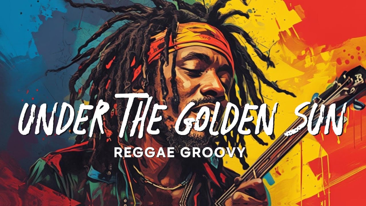 Under the Golden Sun - NEW BEST REGGAE MUSIC 2024🎧RELAXING REGGAE SONGS ...