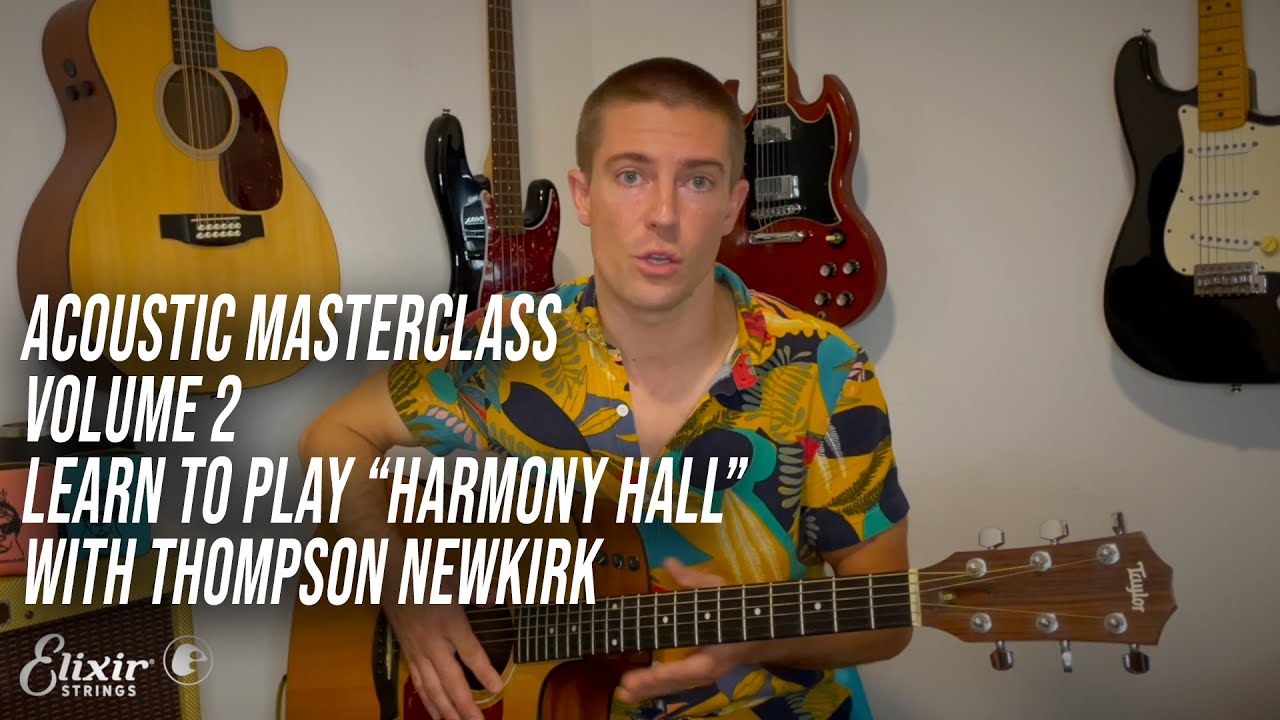 Elixir Strings Acoustic Masterclass Vol. 2: Learn to play "Harmony Hall" with Thompson Newkirk ...