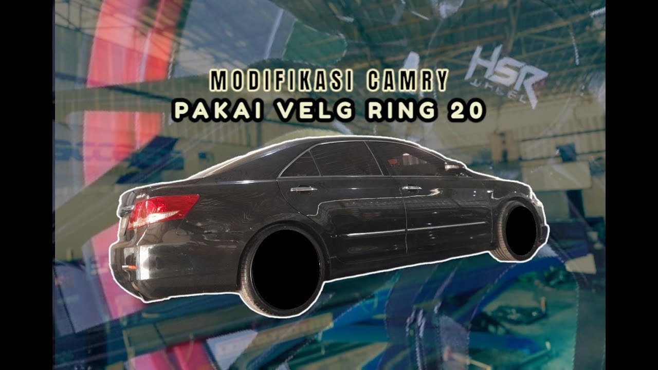 MODIFIKASI TOYOTA CAMRY 2.4 V !!.. PAKAI VELG RING 20 BAN TIPIS - YouTube