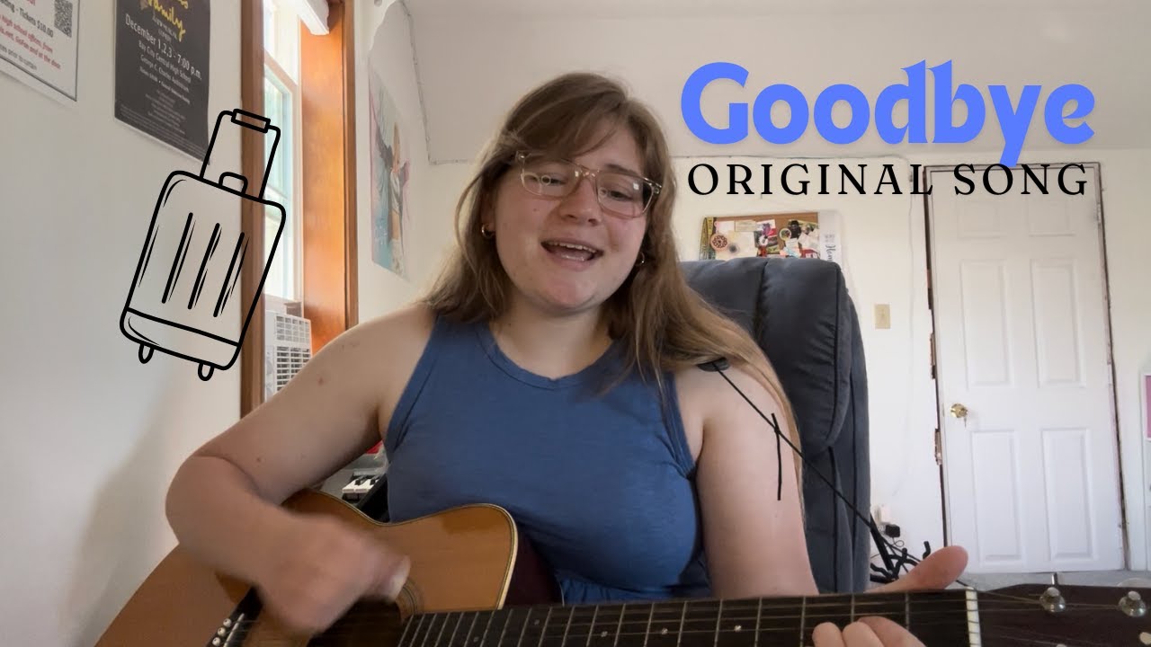 Goodbye - Original Song - YouTube