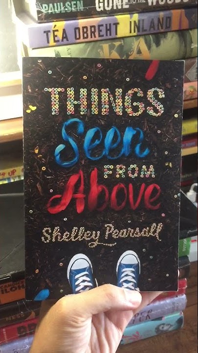 Currently reading (EP2): Things Seen from Above by Shelley Pearsall ...