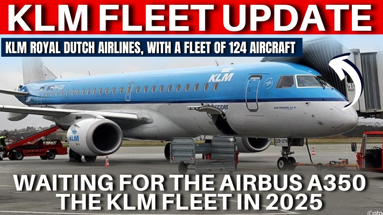KLM Fleet Update 2025: A350s on the Horizon - YouTube
