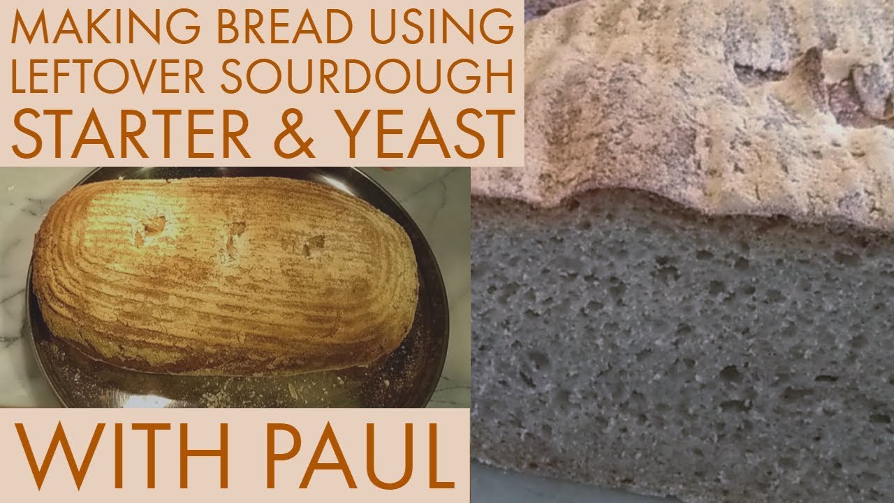 How to make Bread With Leftover Sourdough Starter & Yeast March 2019 ...
