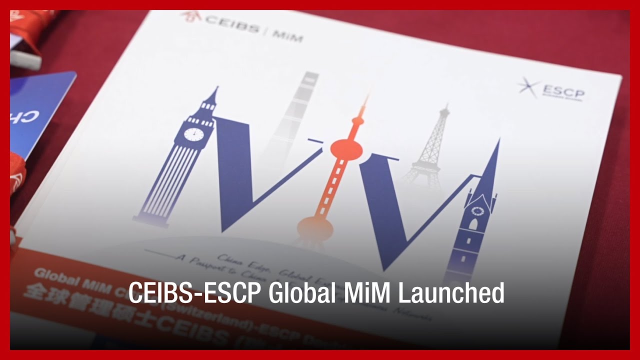 CEIBS Launches Global MiM Programme in Collaboration with ESCP - YouTube