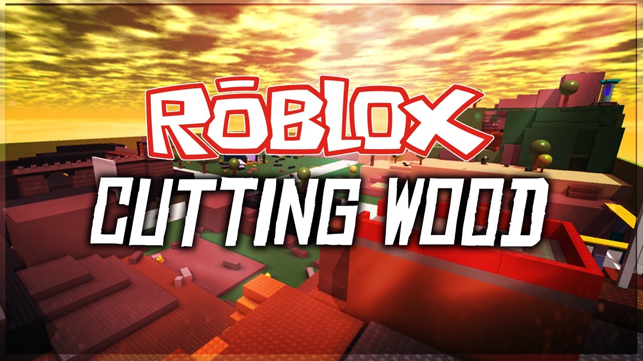 CUTTING WOOD IS SO AWESOME! - Roblox - YouTube