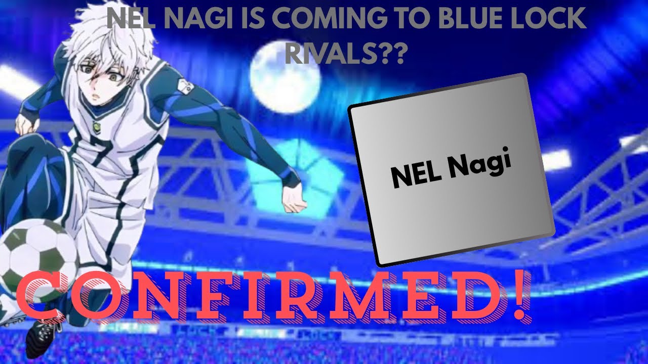 NEL Nagi is coming to Blue Lock: Rivals!? | Blue Lock: Rivals Leaked ...