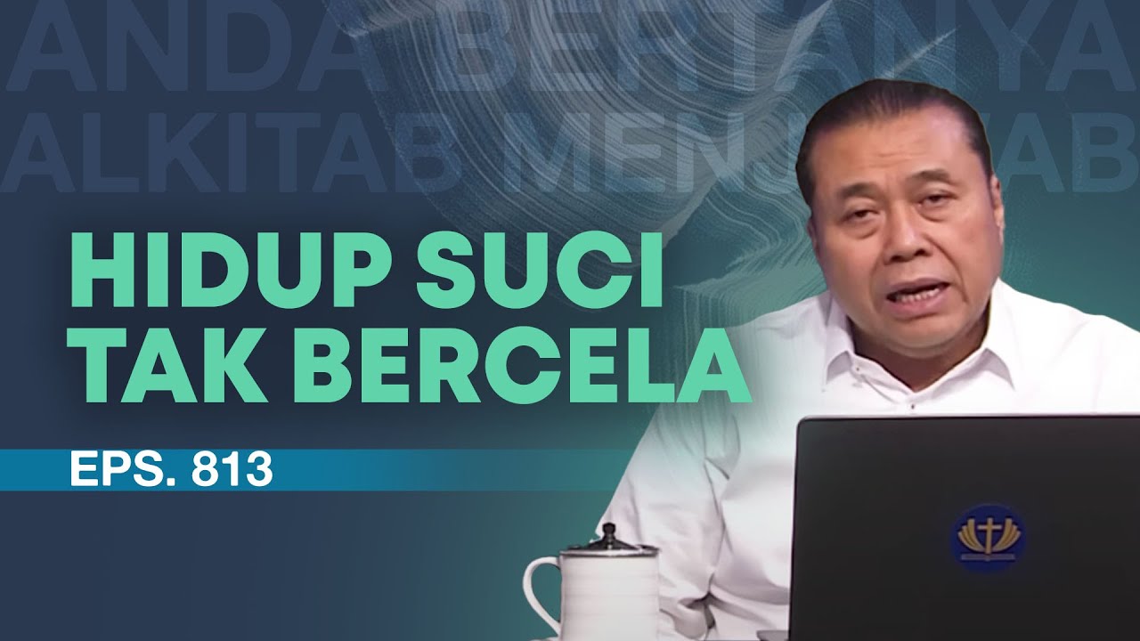 BAGAIMANA CARA HIDUP SUCI TAK BERCELA? | ABAM (813) | Pdt. Dr. Erastus ...
