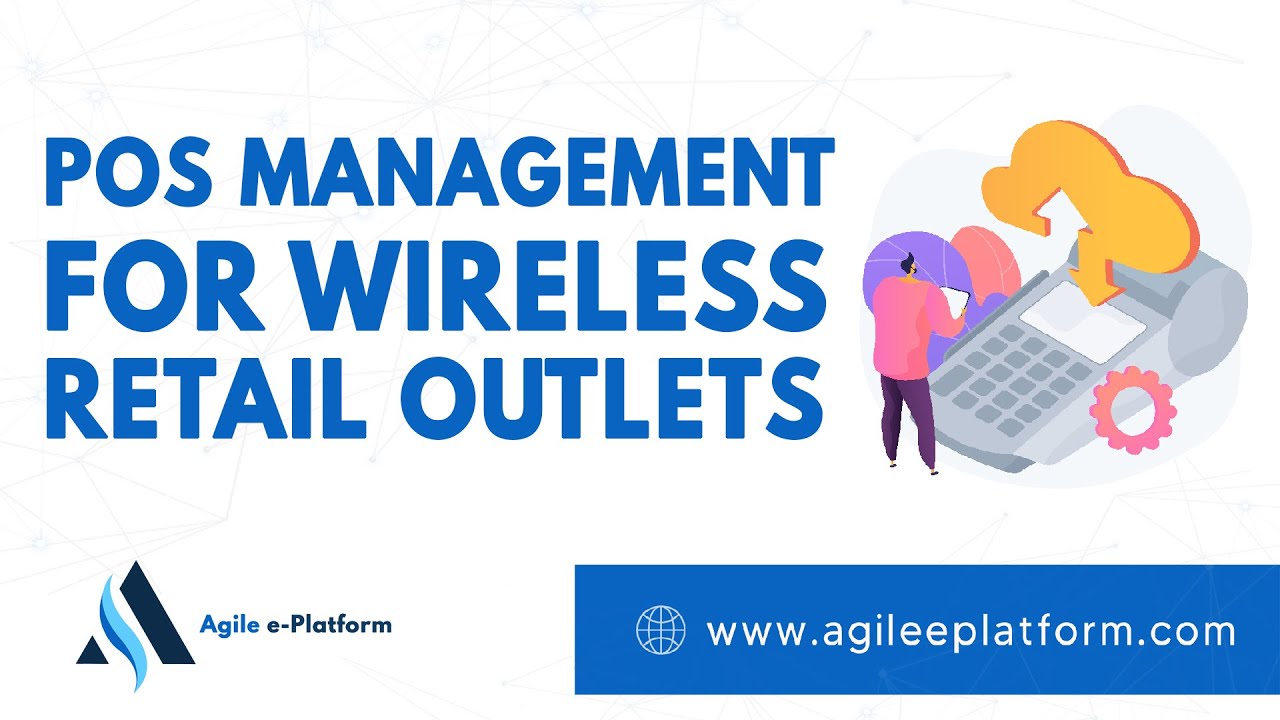 POS Management Services for Wireless Retail Outlets | Agile e-Platform ...