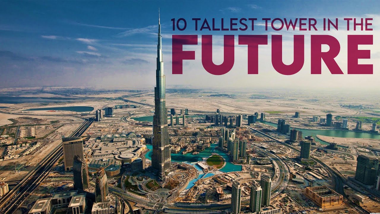 10 of the Tallest Towers in the Future - What is the World Going to ...
