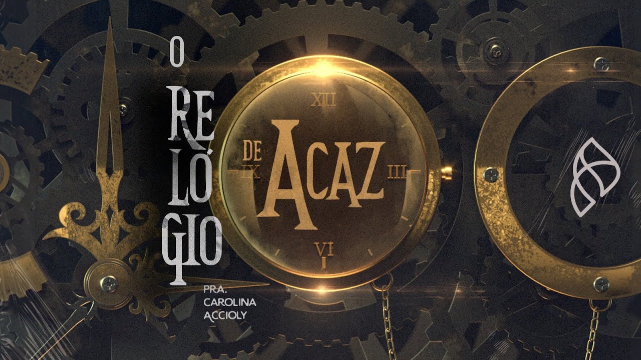 O Relógio de Acaz - Pra. Carolina Accioly - YouTube