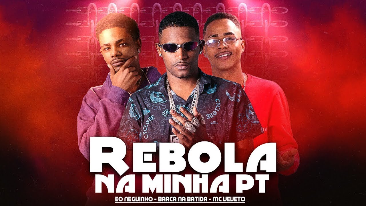 REBOLA NA MINHA PT - BARCA NA BATIDA EO NEGUINHO EO VEVETO - REMIX ...