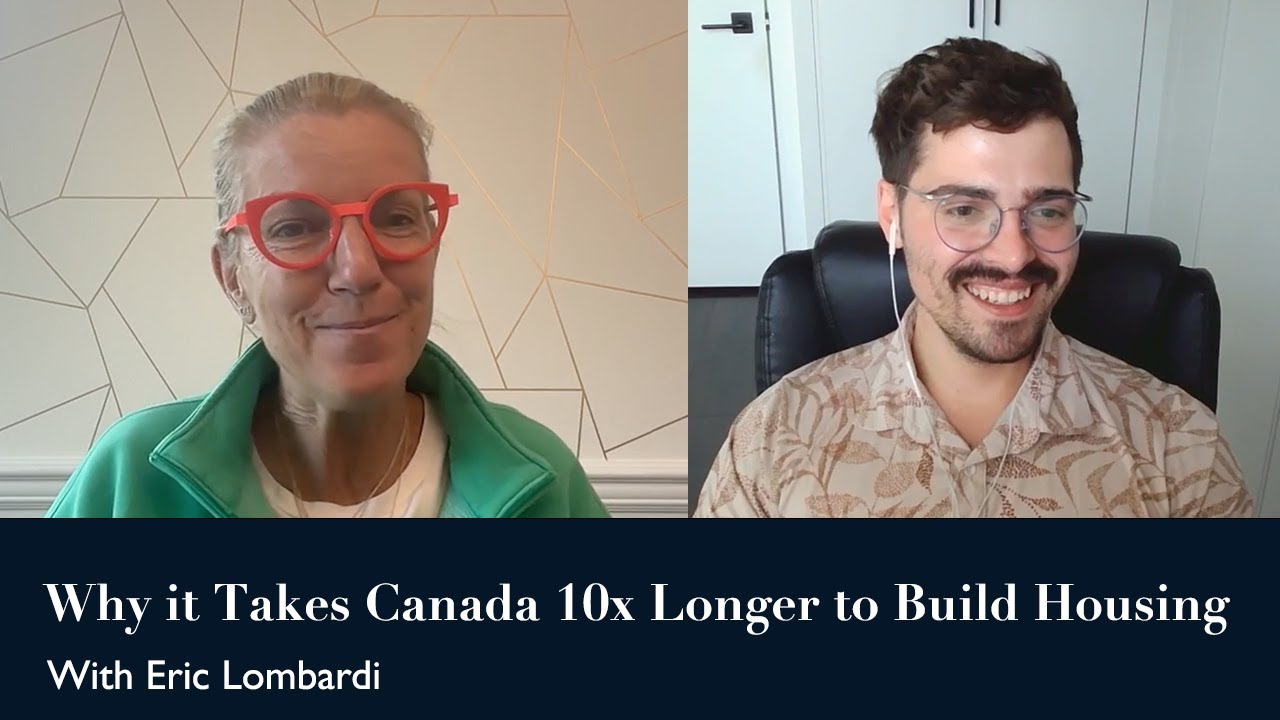 Why it Takes Canada 10x Longer to Build Housing | With Eric Lombardi ...