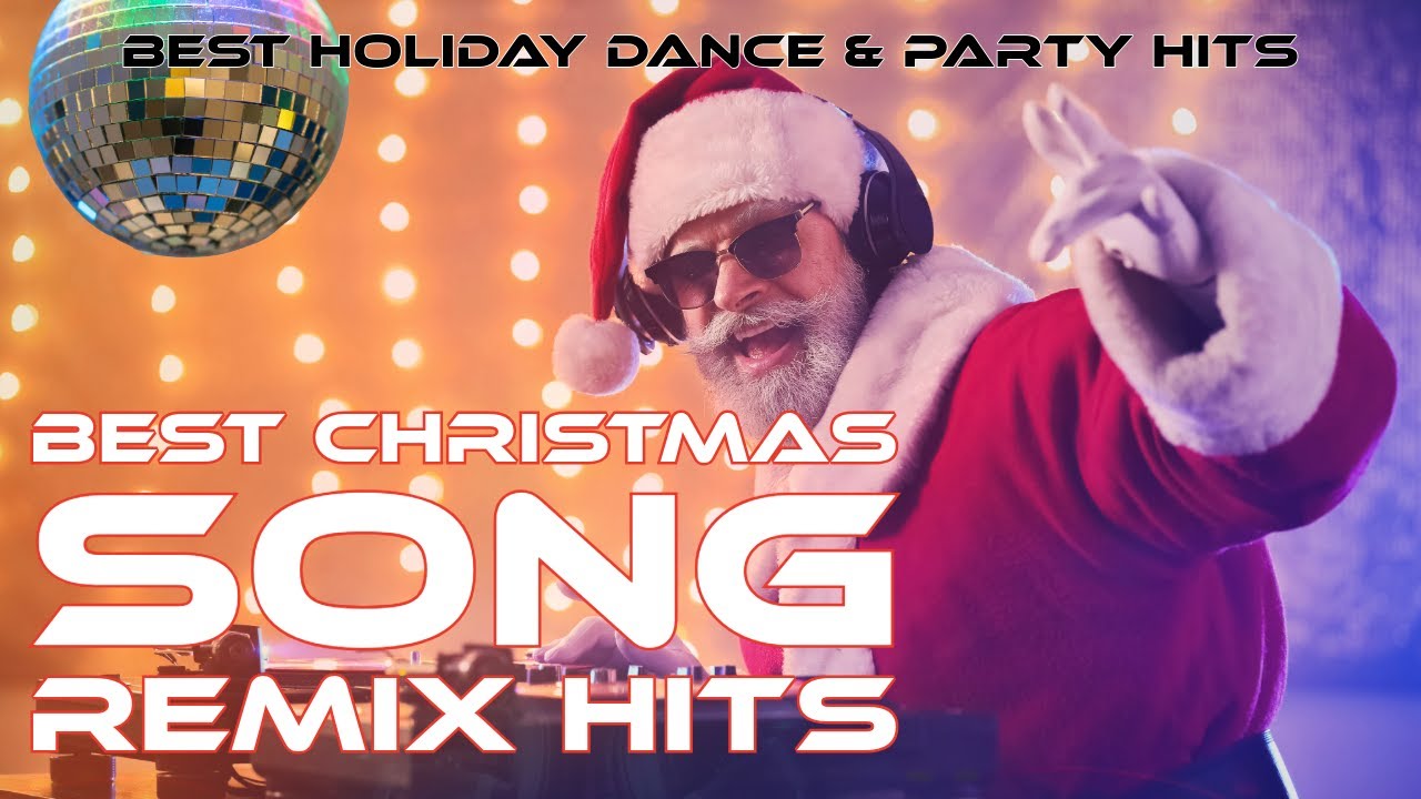 BEST CHRISTMAS SONG REMIX HITS | Best Holiday Dance & Party Hits - YouTube