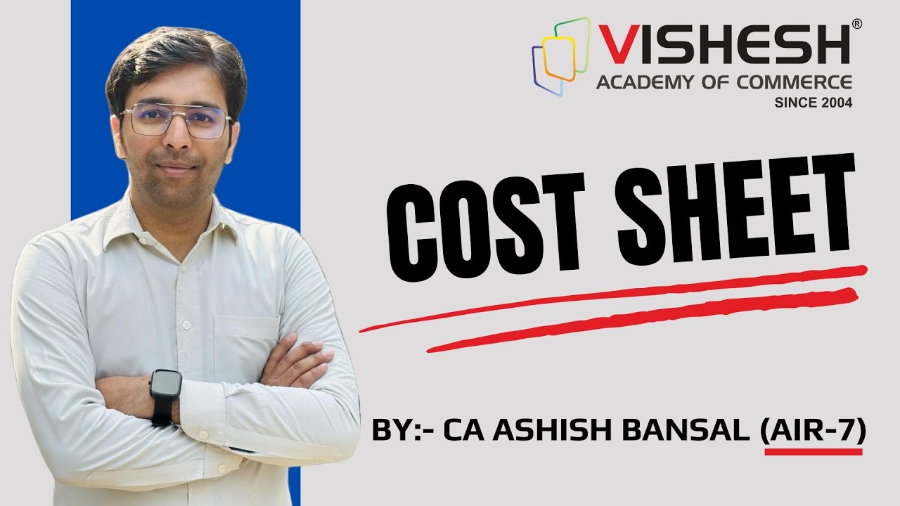 COST AND MANAGEMENT ACCOUNTING | COST SHEET LEC 4 | CA INTER | BY CA ...