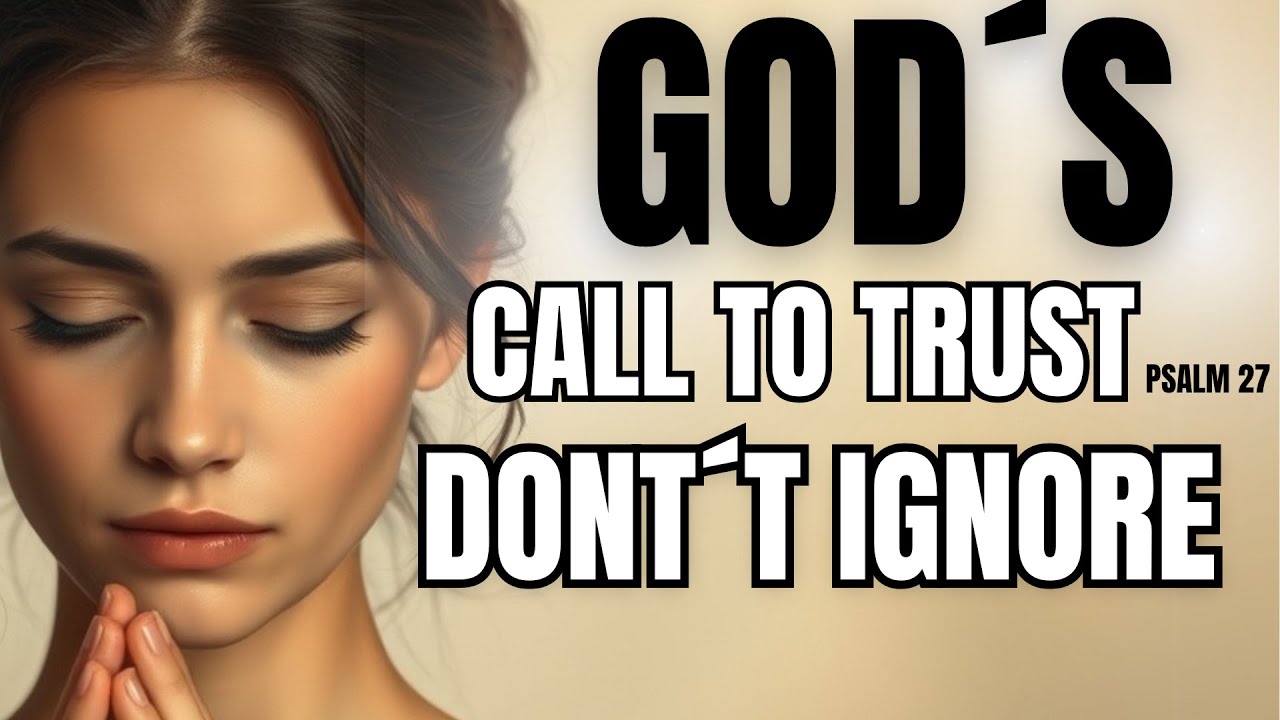 Embrace Trust: Psalm 27’s Promise of Strength & Protection | Daily ...