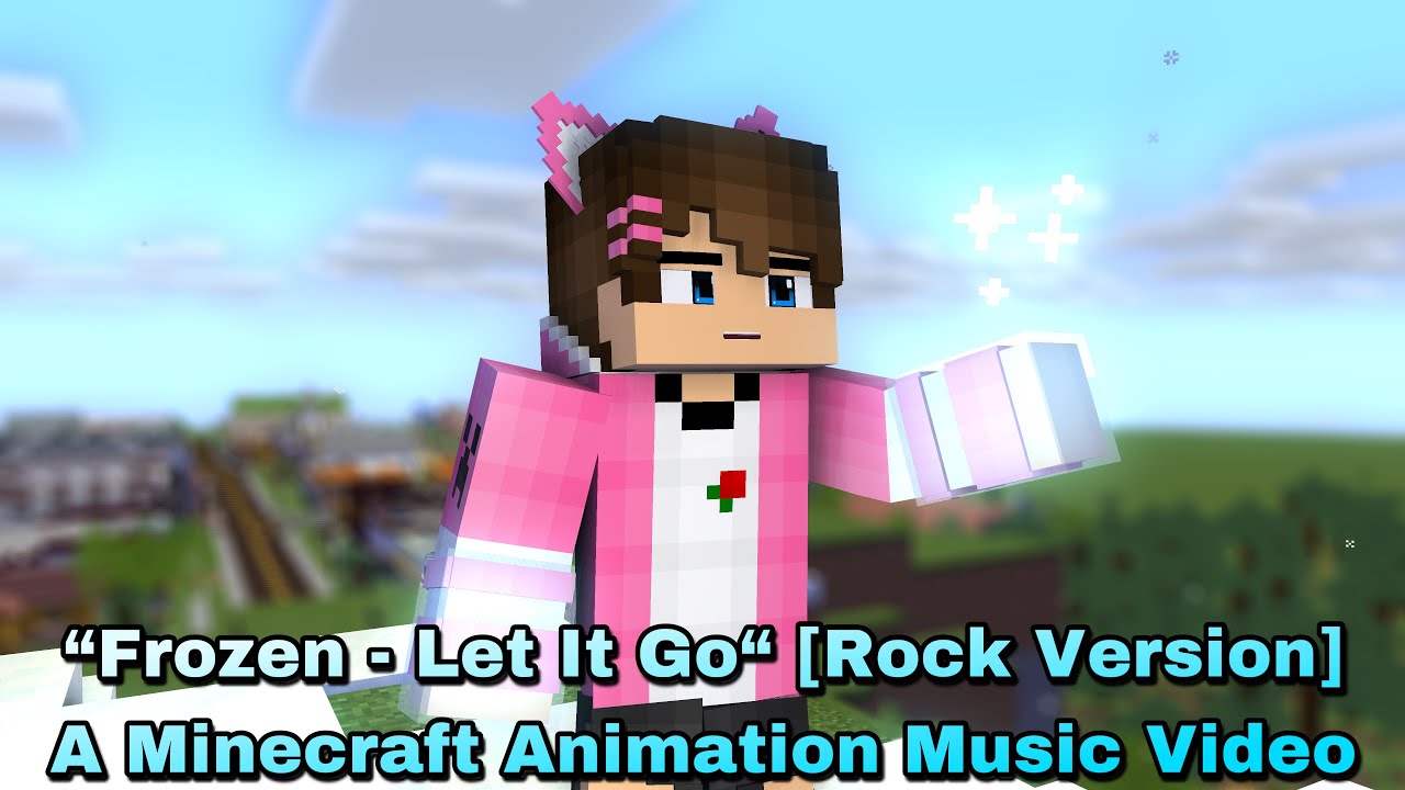 “Frozen - Let It Go“ [Rock Version] - A Minecraft Animation Music Video ...