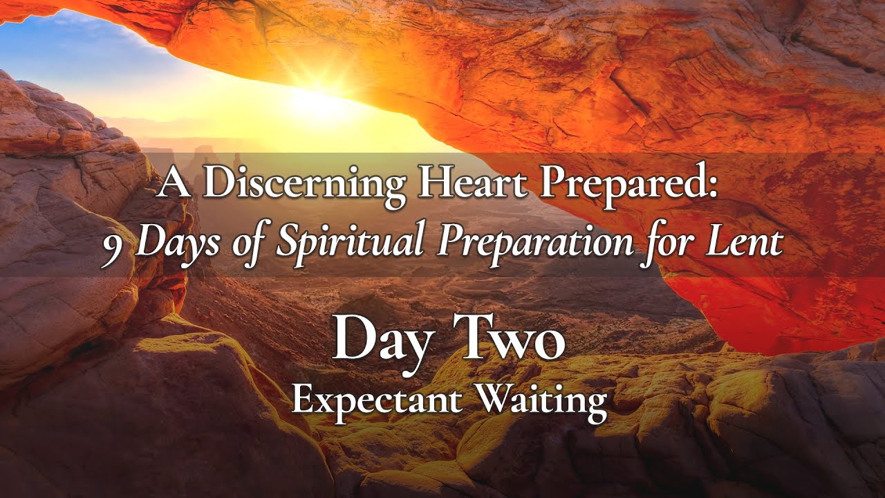Day 2 – Expectant Waiting - 9 Days of Spiritual Preparation for Lent ...