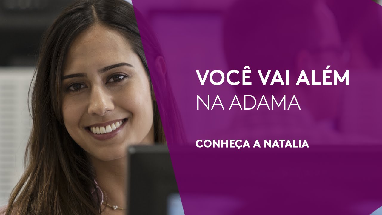 Você vai além na Adama. Conheça a Natalia. - YouTube