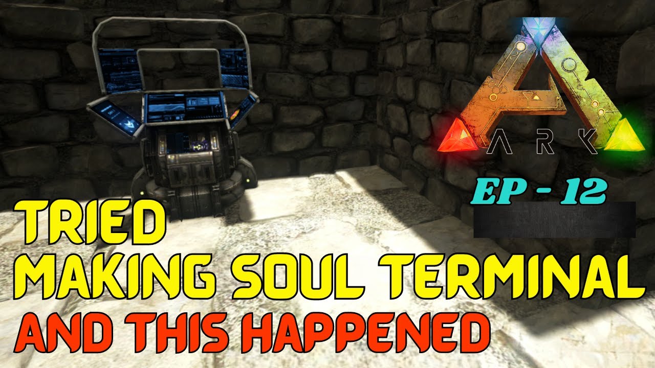 Tried making Soul Terminal - It was a huge mistake - ARK Survival ...