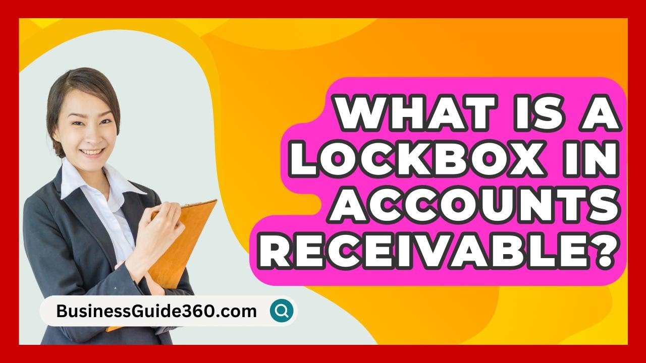 What Is A Lockbox In Accounts Receivable? - BusinessGuide360.com - YouTube