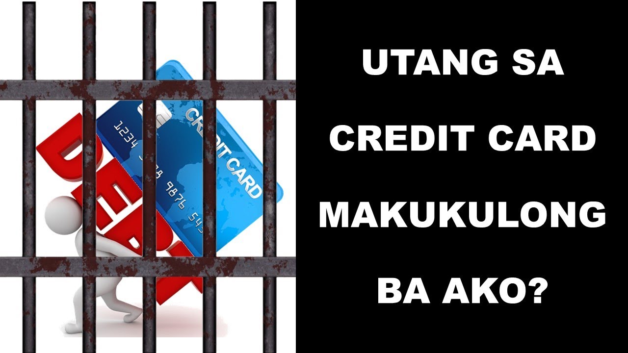 May Hindi Nababayarang Utang sa Credit Card, Makukulong nga ba Ako ...