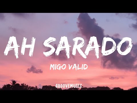 Migo Valid - ah sarado (Lyrics) - YouTube