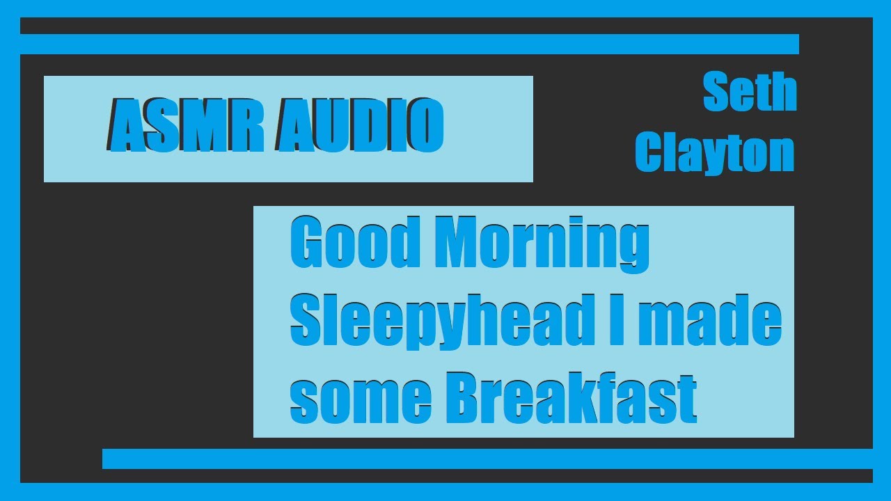Good Morning Sleepyhead I made some Breakfast [Cute Whispers] [Nervous ...