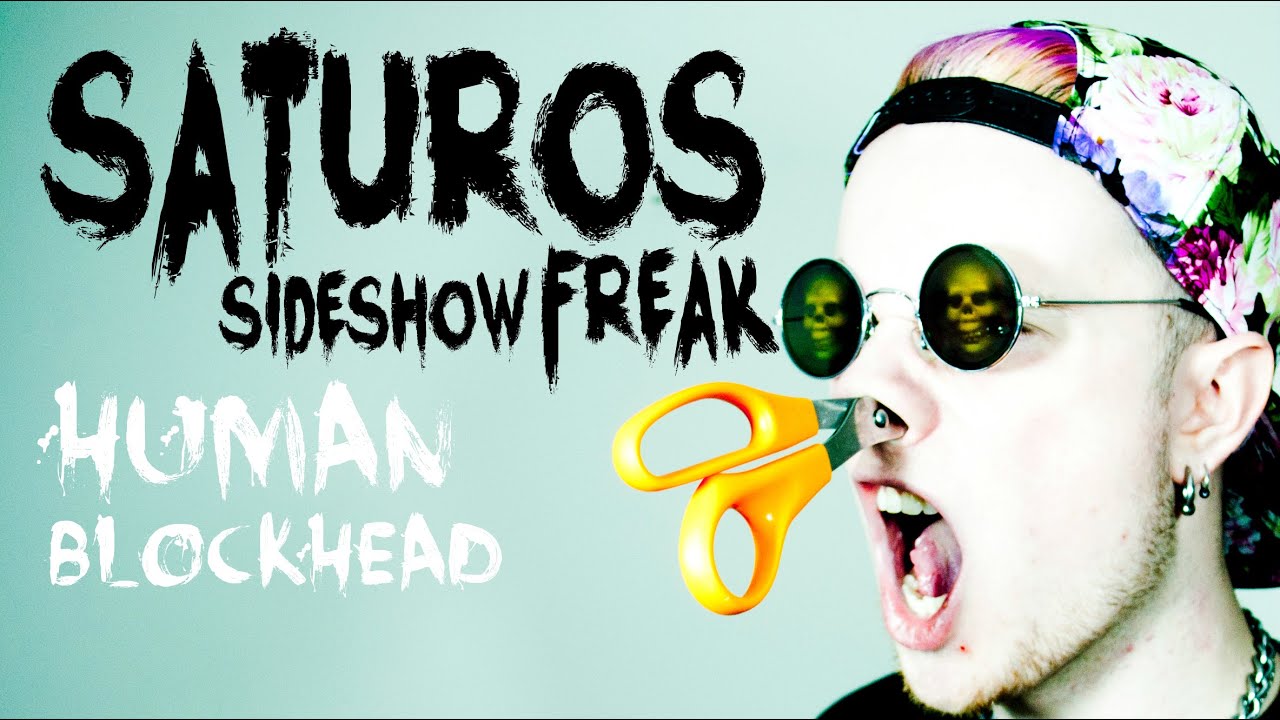 SATUROS: SIDESHOW FREAK (Human Blockhead) - YouTube