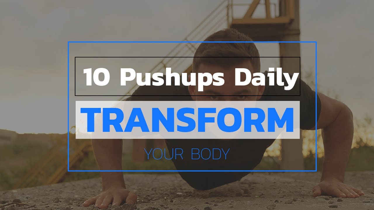 10 Push Ups a day can Transform your Body - YouTube