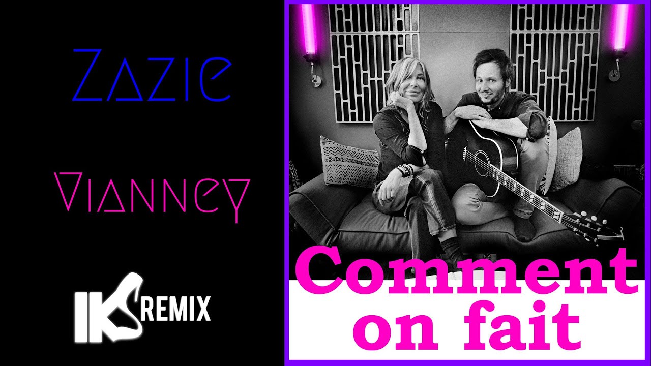 Vianney & Zazie - Comment on fait (IKS REMIX) - YouTube