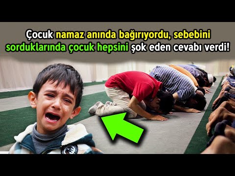 Çocuk Namaz Anında Bağırıyordu, Sebebini Sorduklarında Çocuk Hepsini Şok Eden Cevabı Verdi!