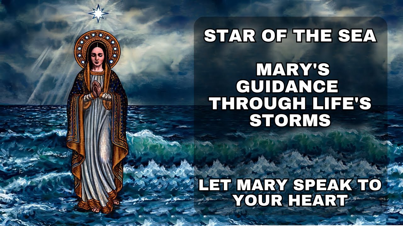 Star of the Sea - Mary's Guidance Through Life's Storms - Let Mary ...