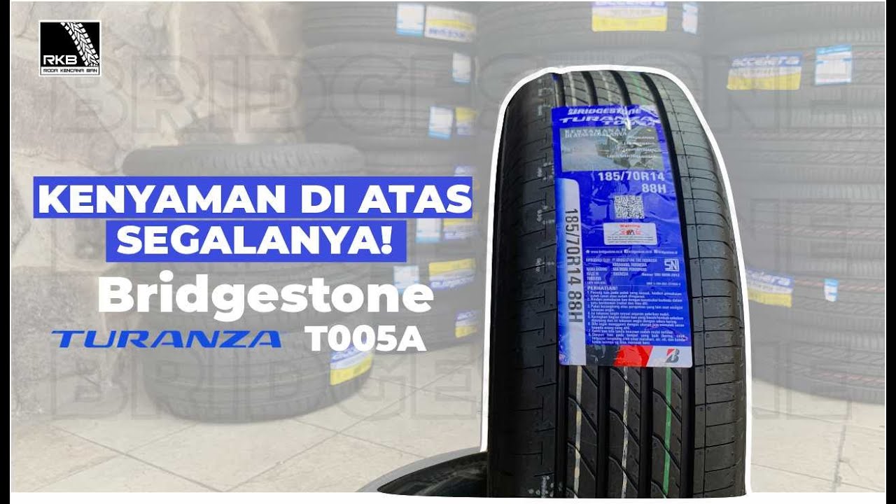 Ban Mobil Paling Nyaman dan Awet II Bridgestone Turanza T005A - YouTube